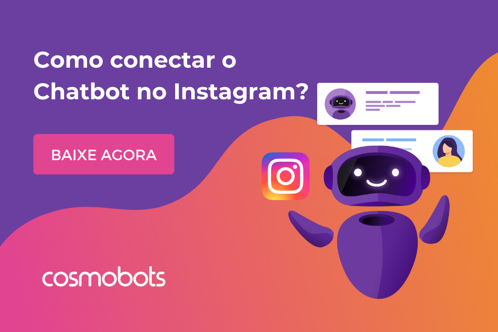 Como criar um Chatbot no Instagram - CosmoBots Como criar um Chatbot no Instagram - CosmoBots